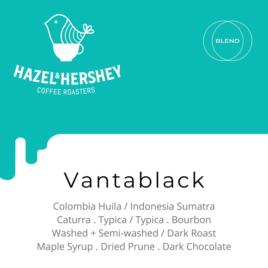 Vantablack Blend – Hazel & Hershey Coffee Roasters
